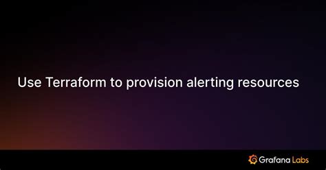 Use Terraform To Provision Alerting Resources Grafana Documentation