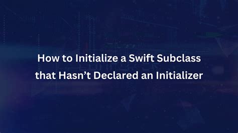 How to Initialize a Swift Subclass that Hasn’t Declared an Initializer | by Ijeoma Nelson ...
