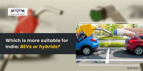 Hybrid Vs Bev Indias Emerging Ev Future