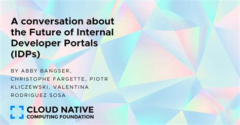 A Conversation About The Future Of Internal Developer Portals Idps