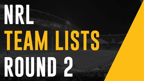 Nrl Team Lists Round 2 News And Updates Kruzey