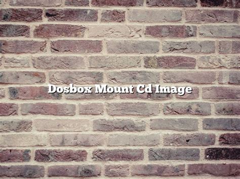 Dosbox Mount Cd Image June 2025