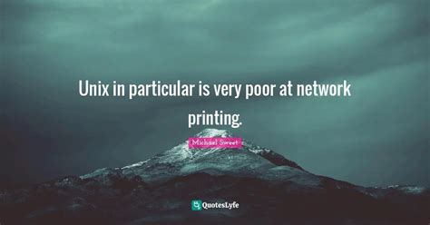 Unix In Particular Is Very Poor At Network Printing Quote By