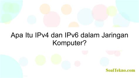 Apa Itu Ipv4 Dan Ipv6 Dalam Jaringan Komputer