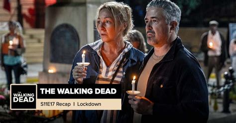 The Walking Dead Season 11 Episode 17 Recap ‘lockdown The Walking