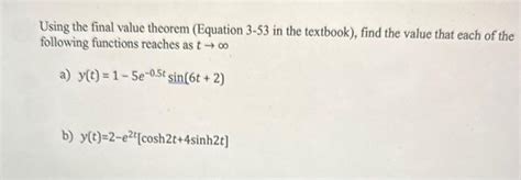 Solved Using The Final Value Theorem Equation In The Chegg