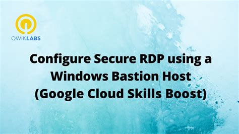 Configure Secure Rdp Using A Windows Bastion Host Gsp303 Youtube