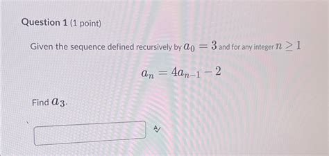 Solved Question 1 1 Point Given The Sequence Defined Chegg