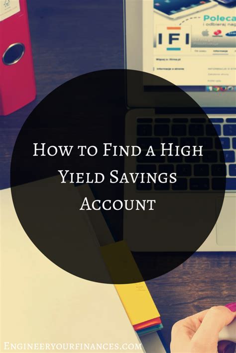 How To Find A High Yield Savings Account Engineer Your Finances