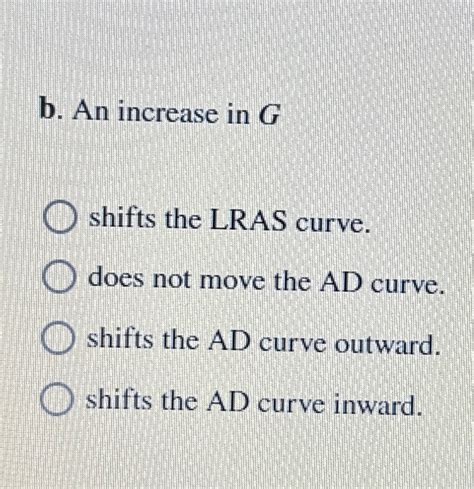 Solved B ﻿an Increase In Gshifts The Lras Curvedoes Not