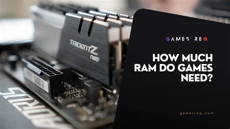 How Much RAM Do Games Need Guide Games Req