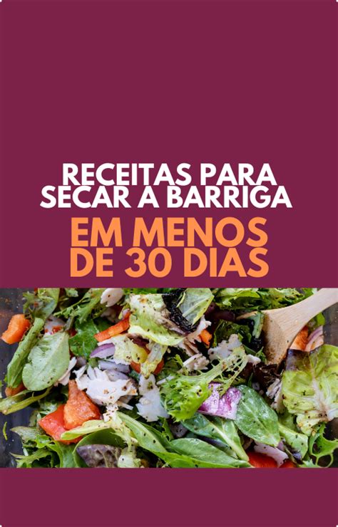 Receitas Para Secar A Barriga Em Menos De 30 Dias Abel Macedo H