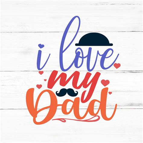 I Love My Dad Svg I Love My Dad Png I Love My Dad Design Files I