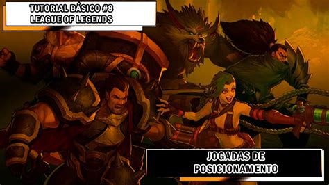 TUTORIAL DE LEAGUE OF LEGENDS BÁSICO 8 JOGADAS DE POSICIONAMENTO
