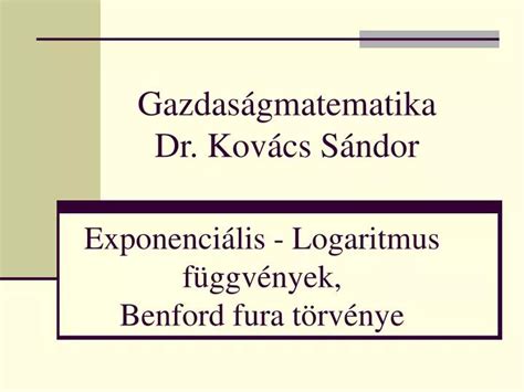 PPT Exponenciális Logaritmus függvények Benford fura törvénye