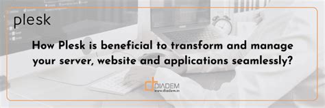 How Plesk Is Beneficial To Transform And Manage Your Server Website