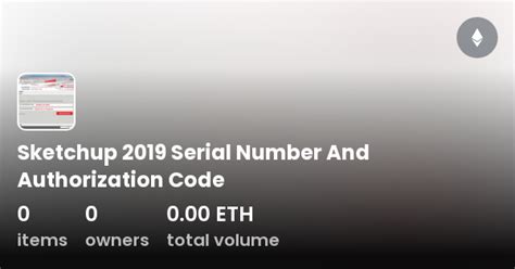 Sketchup 2019 Serial Number And Authorization Code Collection Opensea