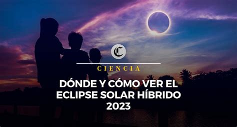 A Qué Hora Pasa El Eclipse Solar Híbrido En Vivo Horarios Y Dónde Ver