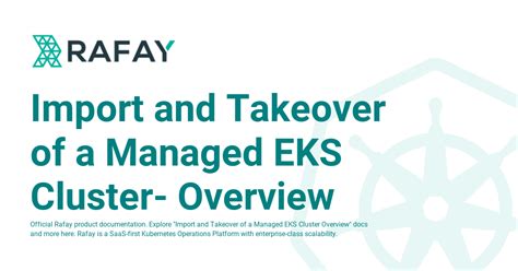 Import And Takeover Of A Managed Eks Cluster Overview Rafay Product Documentation