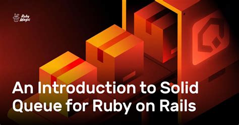 An Introduction To Solid Queue For Ruby On Rails Appsignal Blog