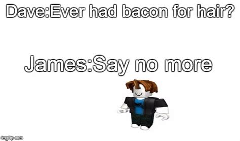 The Bacon Hair Imgflip