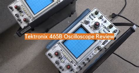 Tektronix 465b Oscilloscope Review Electronicshacks