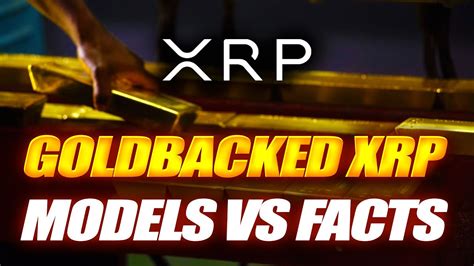 Ripple Xrp Gold Backed Narrative🚨xrp Models Vs Facts🚨how Long Can You