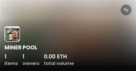 Miner Pool Collection Opensea