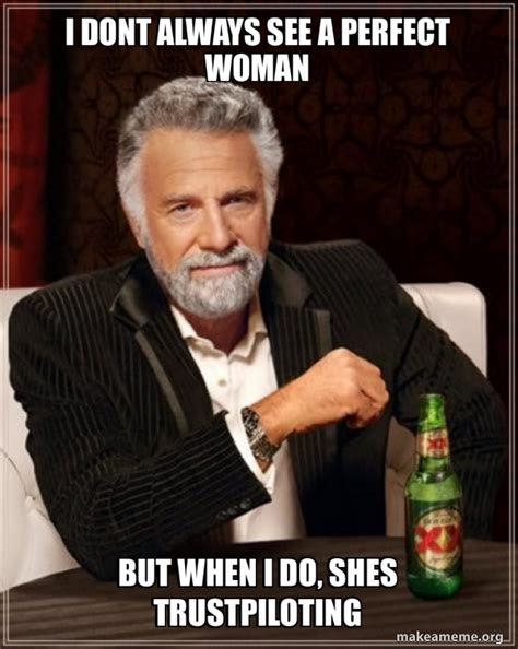 I Dont Always See A Perfect Woman But When I Do Shes Trustpiloting