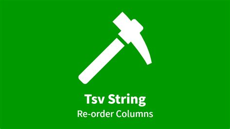 tsv string re order columns questetra support