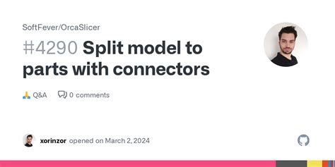 Split Model To Parts With Connectors · Softfever Orcaslicer · Discussion 4290 · Github