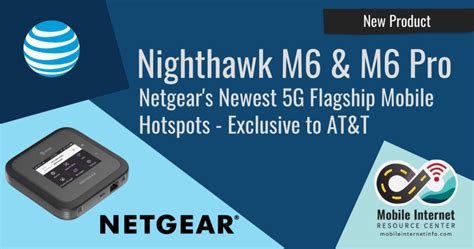 New AT T Flagship Hotspots Announced Netgear Nighthawk M6 And M6 Pro First With Qualcomm X65