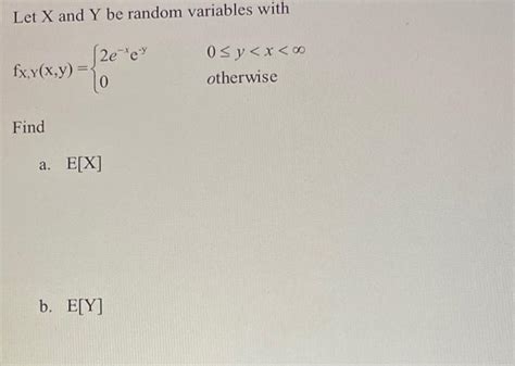 Solved Let X And Y Be Random Variables With 2eter Fx Y X Y Chegg Com