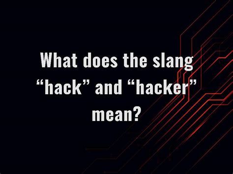 What Does The Slang “hack” And “hacker” Mean