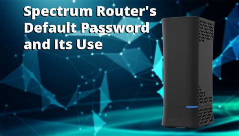 Spectrum Routers Default Password And Its Use By Victoria James Medium