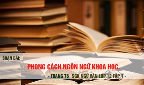 Phong Cách Ngôn Ngữ Khoa Học Là Gì Có Những Đặc Trưng Nào Lớp