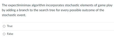 Solved The Expectiminimax Algorithm Incorporates Stochastic
