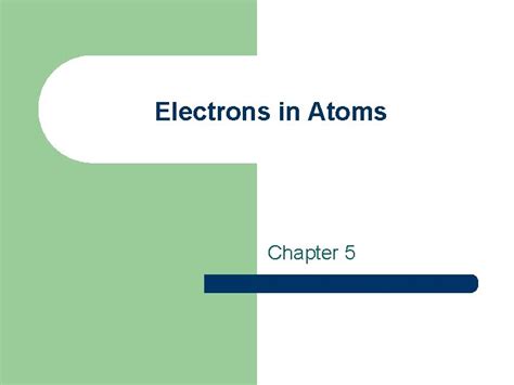 Electrons In Atoms Chapter 5 Light And Quantized
