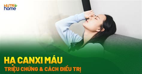 Hạ Canxi Máu Nguyên Nhân Triệu Chứng Chẩn đoán And điều Trị