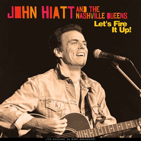 Lets Fire It Up Live 95 John Hiatt Qobuz