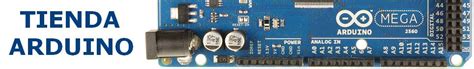 Tienda Arduino Todo para tus proyectos de Electrónica y Robótica