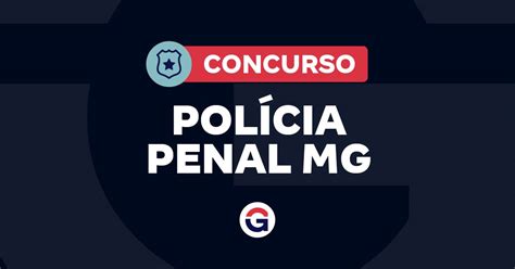 Concurso Polícia Penal Mg 1178 Vagas Comissão Formada