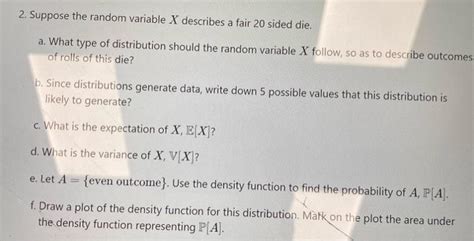 Solved 2. Suppose the random variable X describes a fair 20 | Chegg.com