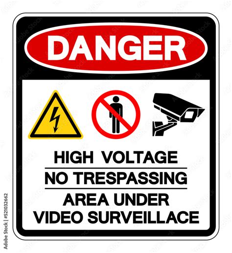 Danger High Voltage No Trespassing Area Under Video Surveillance Symbol