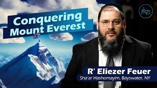 Conquering Mount Everest Rabbi Eliezer Feuer Yideos Your Kosher Feed