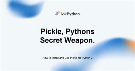 How To Install And Use Pickle For Python 3 Askpython