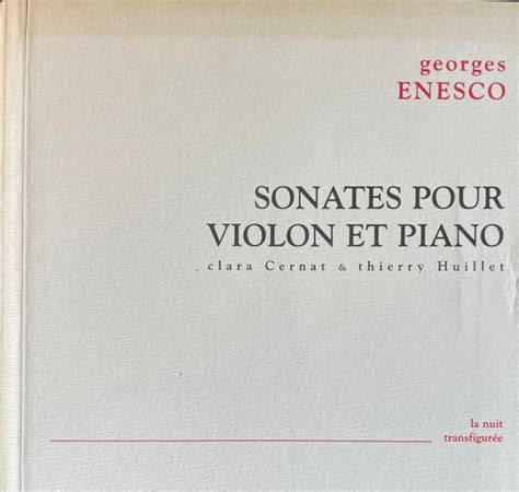 Georges Enesco Clara Cernat Thierry Huillet Sonates Pour Violon Et