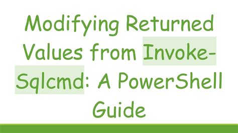 Modifying Returned Values From Invoke Sqlcmd A Powershell Guide Youtube