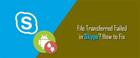 How To Fix File Transfer Error In Skype Account Transfer Solving Fix It