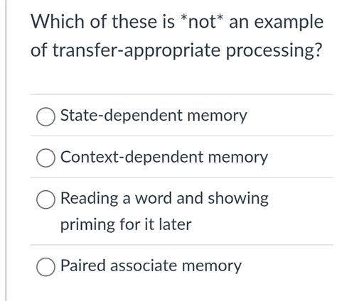 Solved Which Of These Is An Example Of Transfer Appropriate